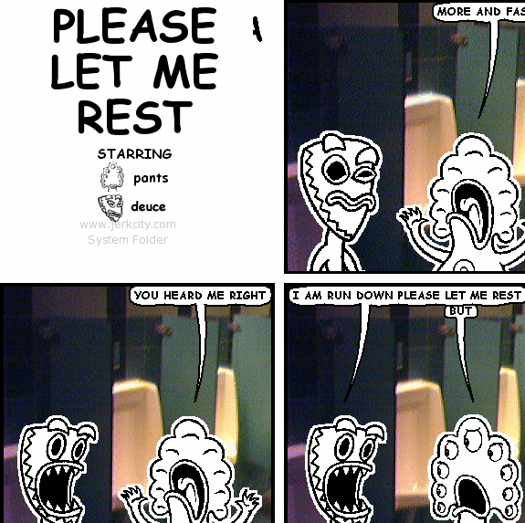 please let me rest (more and faster)